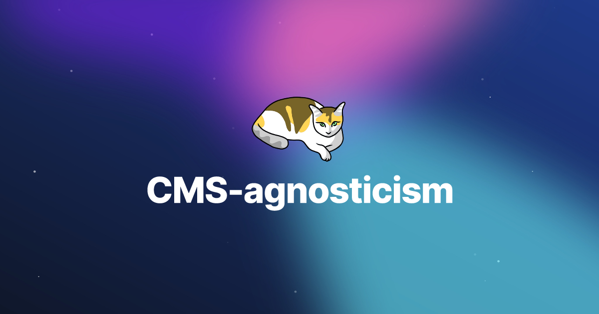 CMS-agnosticism | Gato GraphQL for WordPress