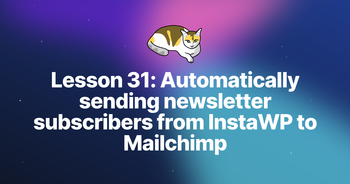 Lesson 31: Automatically sending newsletter subscribers from InstaWP to Mailchimp | Gato GraphQL ...