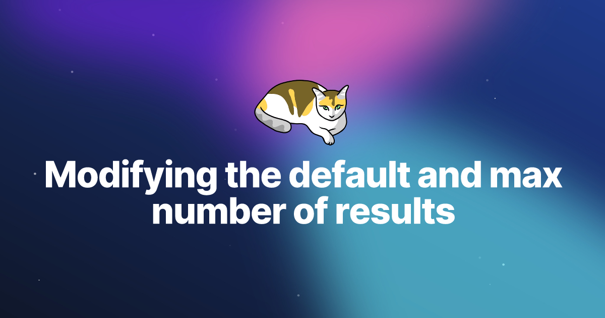 Modifying The Default And Max Number Of Results Gato Graphql For