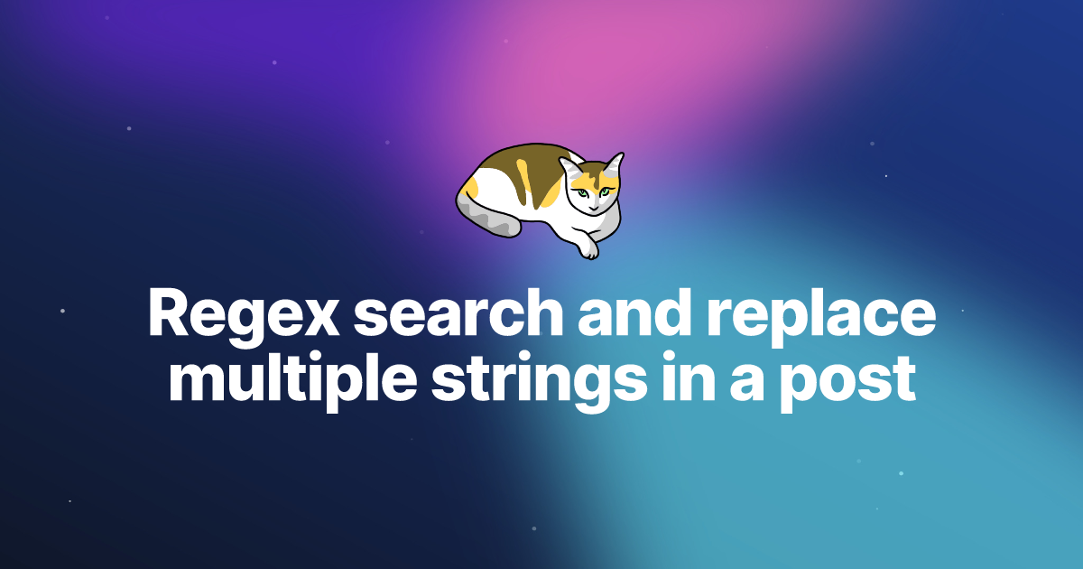 Regex Search And Replace Multiple Strings In A Post Gato Graphql For