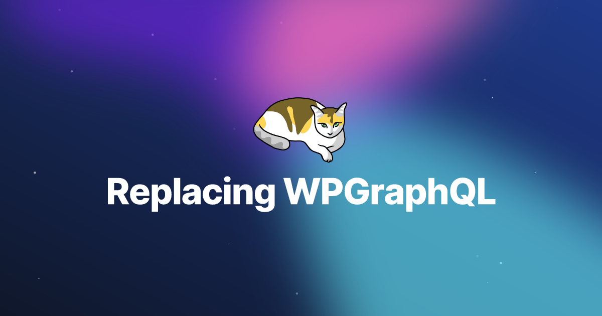 Replacing WPGraphQL | Gato GraphQL for WordPress