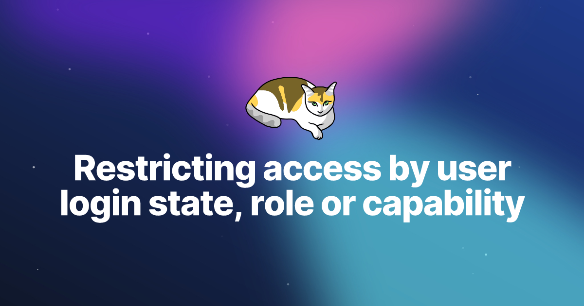 Restricting access by user login state, role or capability | Gato GraphQL for WordPress