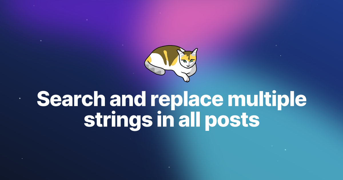 Search And Replace Multiple Strings In All Posts Gato Graphql For Wordpress