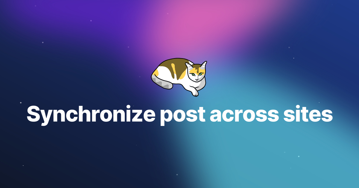 Synchronize post across sites | Gato GraphQL for WordPress