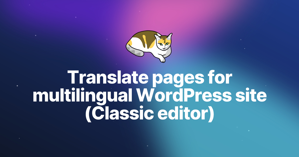 Translate pages for multilingual WordPress site (Classic editor) | Gato GraphQL for WordPress