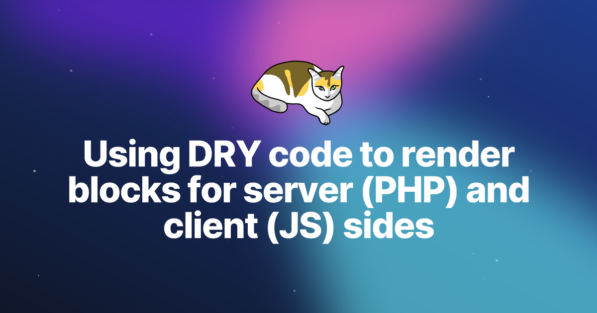 Using DRY code to render blocks for server (PHP) and client (JS) sides | Gato GraphQL for WordPress